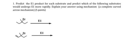 solved 1 predict the e1 product for each substrate and