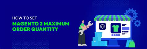 how to set magento 2 maximum order quantity mageplaza