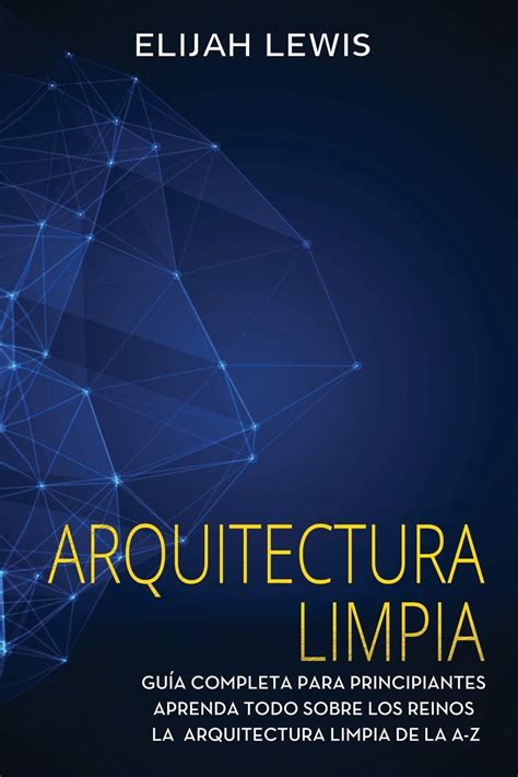 Buy Arquitectura Limpia Gu A Completa Para Principiantes Aprenda Todo