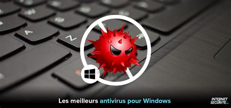 Meilleur Antivirus Windows Classement Internetets Curit Ch