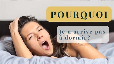 Pourquoi je n arrive pas à dormir YouTube