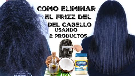 Como Eliminar El FRIZZ Y RESEQUEDAD Del Cabello Al INSTANTE YouTube