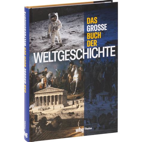Das große Buch der Weltgeschichte Eine illustrierte Chronik der