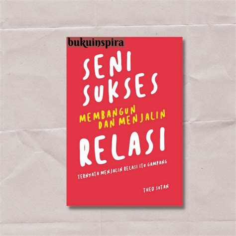 Jual SENI SUKSES MEMBANGUN DAN MENJALIN RELASI Ternyata Menjalin Relasi