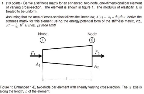 solved 1 10 points derive a stiffness matrix for an enhanced two node one dimensional bar