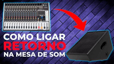 COMO LIGAR CAIXA DE RETORNO NA MESA DE SOM MUNDO DJ YouTube