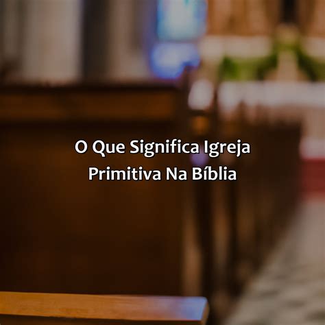 O Que Significa Church Na Bíblia EDUKITA