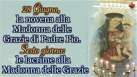 28 Giugno La Novena Alla Madonna Delle Grazie Di Padre Pio Sesto