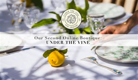 Under The Vine Our Second Online Boutique The French Grocer Singapore