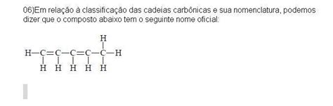 Em relação à classificação das cadeias carbônicas e sua nomenclatura