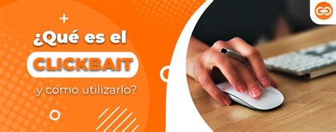 Qué es el Clickbait y Cómo Utilizarlo Conexoo