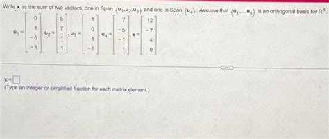 solved write x as the sum of two vectors one in span