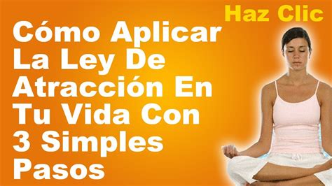 Ley De Atraccion C Mo Aplicar La Ley De Atracci N En Tu Vida Con