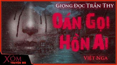 Nghe truyện ma OÁN GỌI HỒN AI Gia sản nhà ông Thìn Giọng đọc Mc
