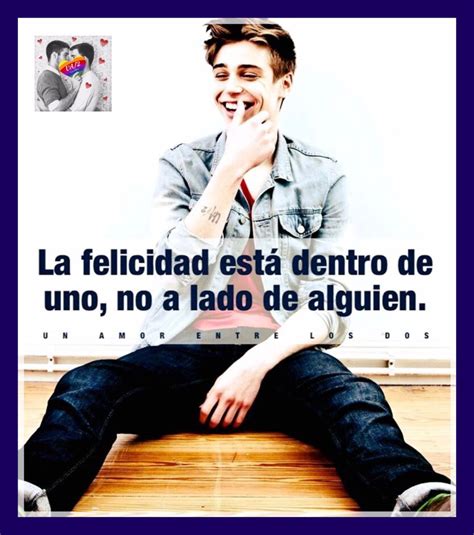 La Felicidad Que Te Puede Dar Una Persona Es Un Complemento Pero No