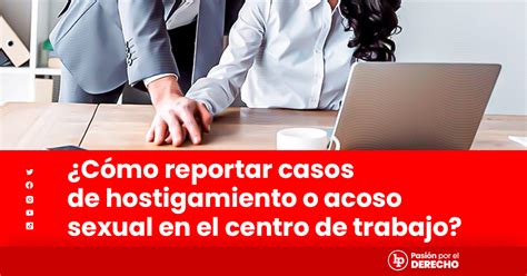 C Mo Reportar Casos De Hostigamiento O Acoso Sexual En El Centro De