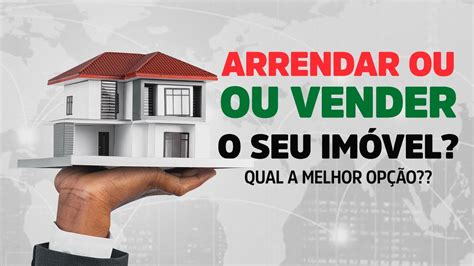 ARRENDAR OU VENDER O SEU IMOVEL QUAL A MELHOR OPÇÃO YouTube