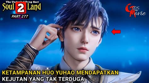 KETAMPANAN YUHAO DI REBUTKAN PARA WANITA DUNIA ROH 2 Episode 277