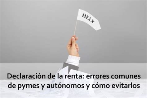 Declaraci N De La Renta Errores Comunes De Pymes Y Aut Nomos
