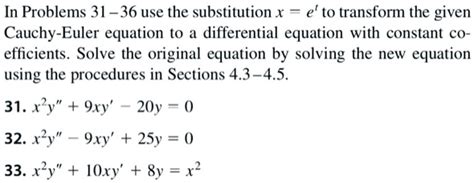 solved in problems 31 36 use the substitution x e t0 transform the given cauchy euler equation