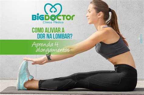 Como aliviar dor na Lombar Aprenda 4 alongamentos Clínica Big Doctor