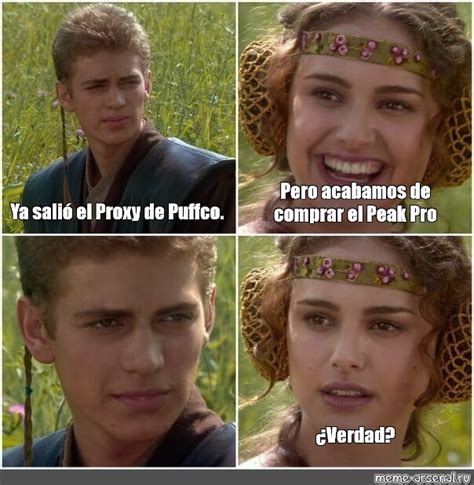 Omics Meme Pero Acabamos De Comprar El Peak Pro Ya Sali El Proxy De