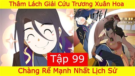 Chàng Rể Mạnh Nhất Lịch Sử Tập 99 Thâm Lách Giải Cứu Trương Xuân
