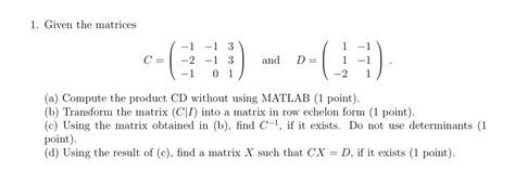 solved 1 given the matrices 1 c 2 131 and d 1 1 2 1