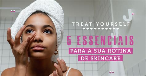 5 Essenciais Para Uma Rotina De Skincare