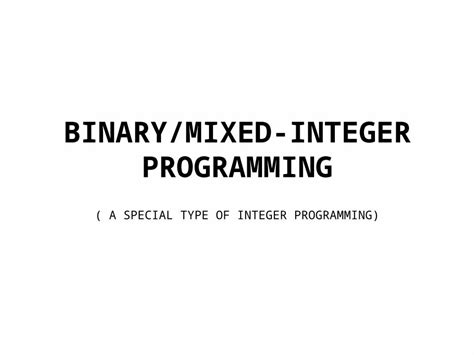 pptx binary mixed integer programming a special type of integer programming dokumen tips