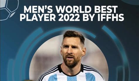 Lionel Messi Fue Elegido Como El Mejor Futbolista De 2022 Por La IFFHS