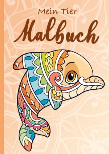 Mein Tier Malbuch Das große Mandala Ausmalbuch ab 4 Jahren mit