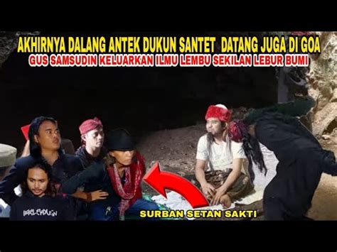 Akhirnyadalang Antek Dukun Santet Genk Cungkring Datang Juga Di Goa