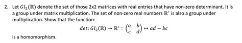 solved 2 let gl2 r denote the set of those 2×2 matrices