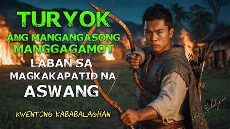 TURYOK ANG MANGANGASONG MANGGAGAMOT LABAN SA MAGKAKAPATID NA ASWANG