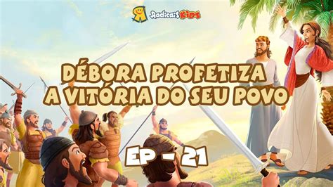 Débora profetiza a vitória do seu povo EP 21 Reis e profetas da