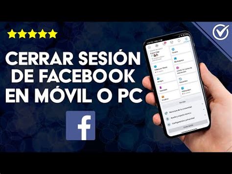 Cómo Cerrar Sesión en tu Cuenta de Facebook con tu Móvil o Computadora