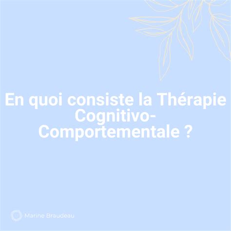 En quoi consiste la Thérapie Cognitivo comportementale TCC Marine