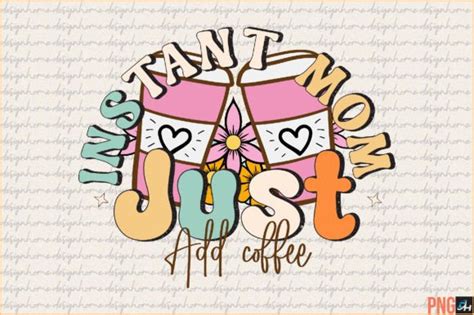 Retro Instant Mom Just Add Coffee Png Graphic By Designhome