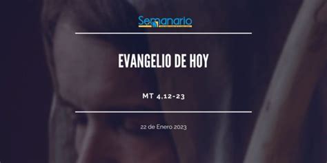 EVANGELIO DE HOY 22 DE ENERO 2023 Arquimedios