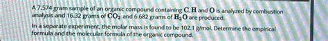 SOLVED A 7 574 Gram Sample Of An Organic Compound Containing C H And