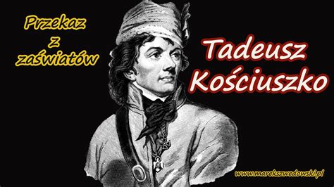 Przekaz z zaświatów Tadeusz Kościuszko YouTube
