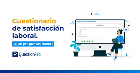 Cuestionario de satisfacción laboral Qué preguntas hacer 2022