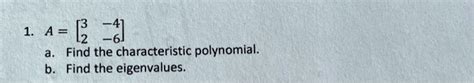 solved a [2 find the characteristic polynomial find the eigenvalues