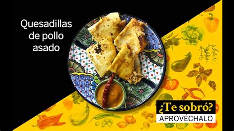 Quesadillas De Pollo Asado Youtube