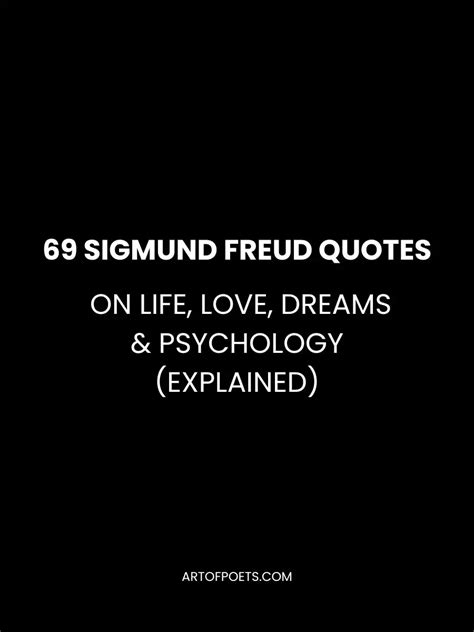 69 Sigmund Freud Quotes On Life Love Dreams Psychology Explained