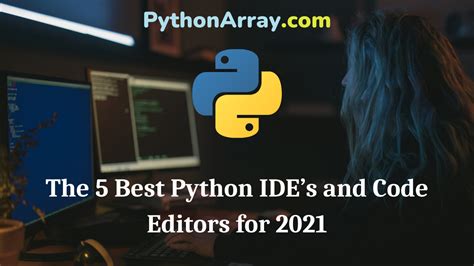 The 5 Best Python IDEs And Code Editors For 2021 Python Array