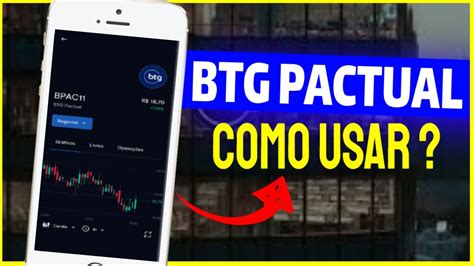 Como Baixar E Usar O Aplicativo BTG Pactual Investimentos No Celular