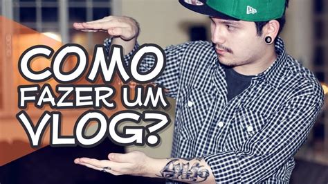 Como Fazer Um Vlog Custo Benef Cio Youtube