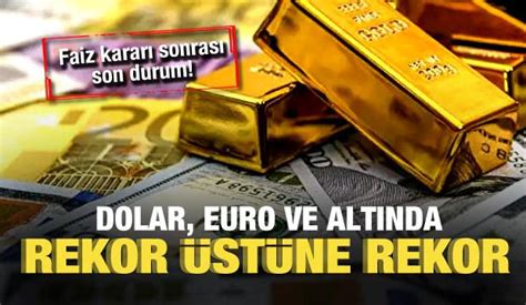 Dolar Euro ve Altın Rekor Üstüne Rekor Kırıyor
